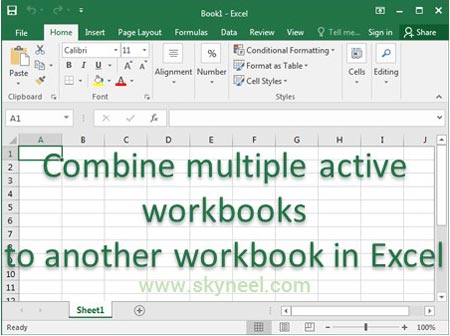 Combine multiple active workbooks to another workbook in Excel