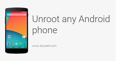 Quick way to unroot any rooted Android phone