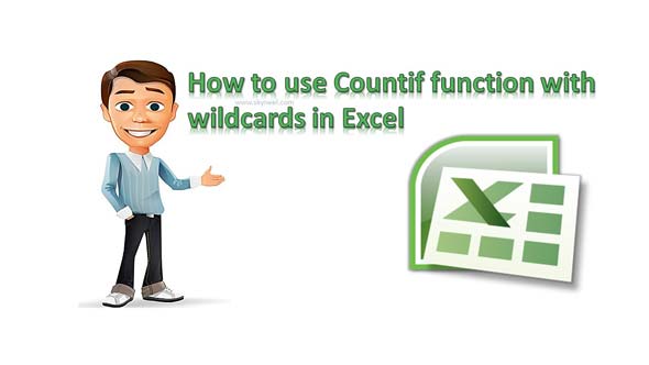 How to use Countif function with wildcards in Excel