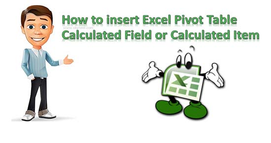 How to insert Excel Pivot Table Calculated Field or Calculated Item